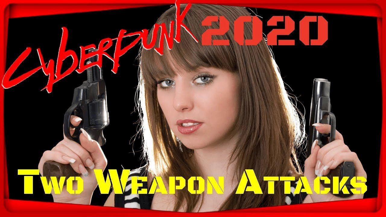 CYBERPUNK 2020 Two Weapon Attacks – Core RULE & My RULE! Cyberpunk 2077 ...